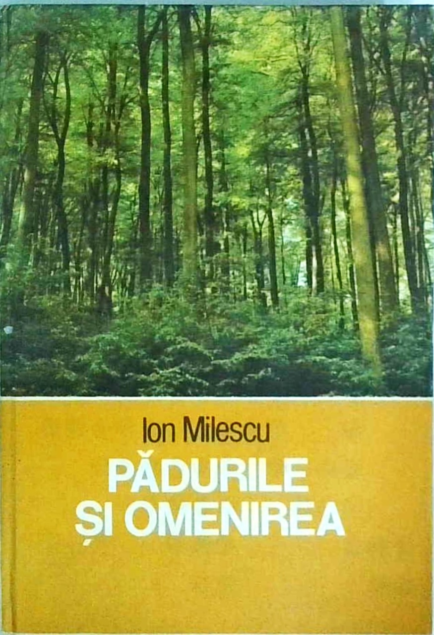 Ion Milescu - Padurile si omenirea