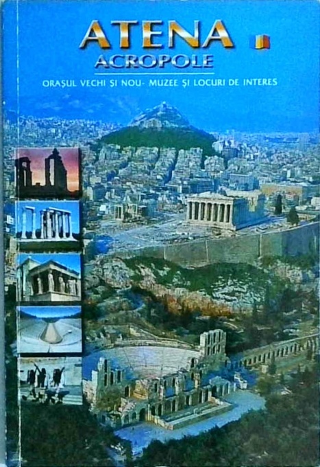 Atena, Acropole. Orasul vechi si nou. Muzee si locuri de interes