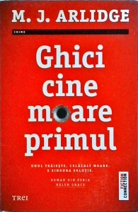 M. J. Arlidge - Ghici cine moare primul